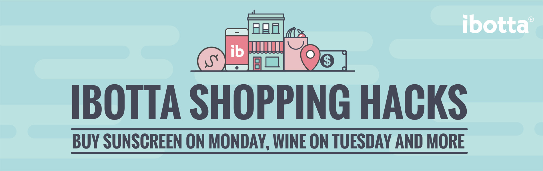 Buy Sunscreen on Monday, Wine on Tuesday and More Ibotta Shopping Hacks