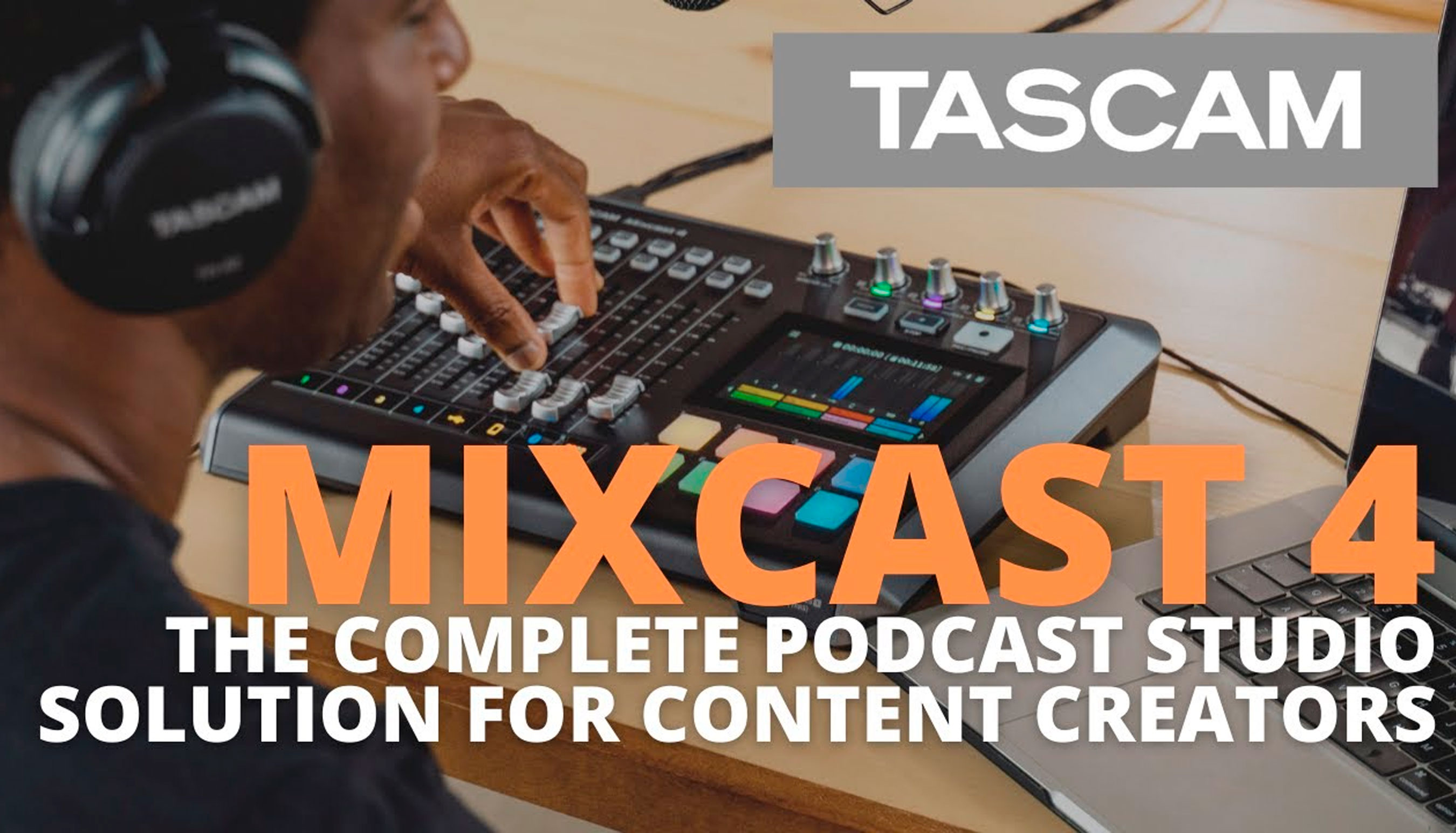 TASCAM Debuts the Mixcast 4 Podcast Station